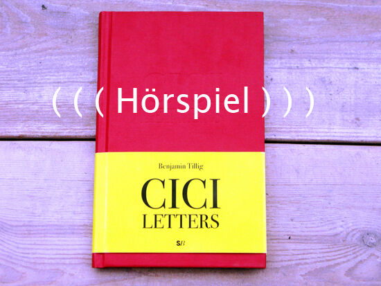 CICI LETTERS - Hörspiel von Benjamin Tillig und Thom Kubli - KHM